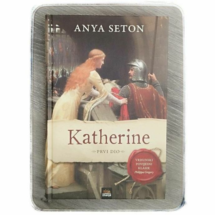 Katherine prvi dio. Anya Seton