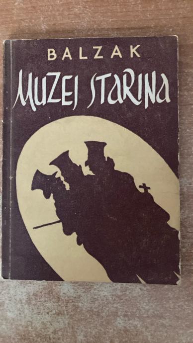 ONORE DE BALZAK:MUZEJ STARINA, SLIKE IZ PALANAČKOG ŽIVOTA