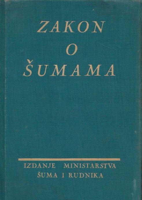 Zakon o šumama sa tumačem, uredbama i pavilnicima Kralj. Jugoslavija