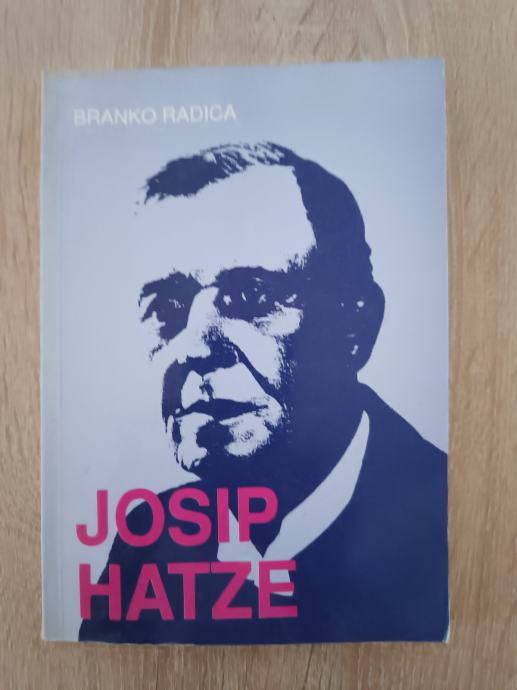 Branko Radica: Josip Hatze : svjedočanstva i sjećanja