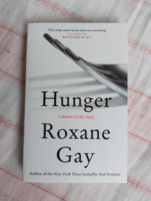 Hunger: A Memoir of (My) Body - Roxanne Gay