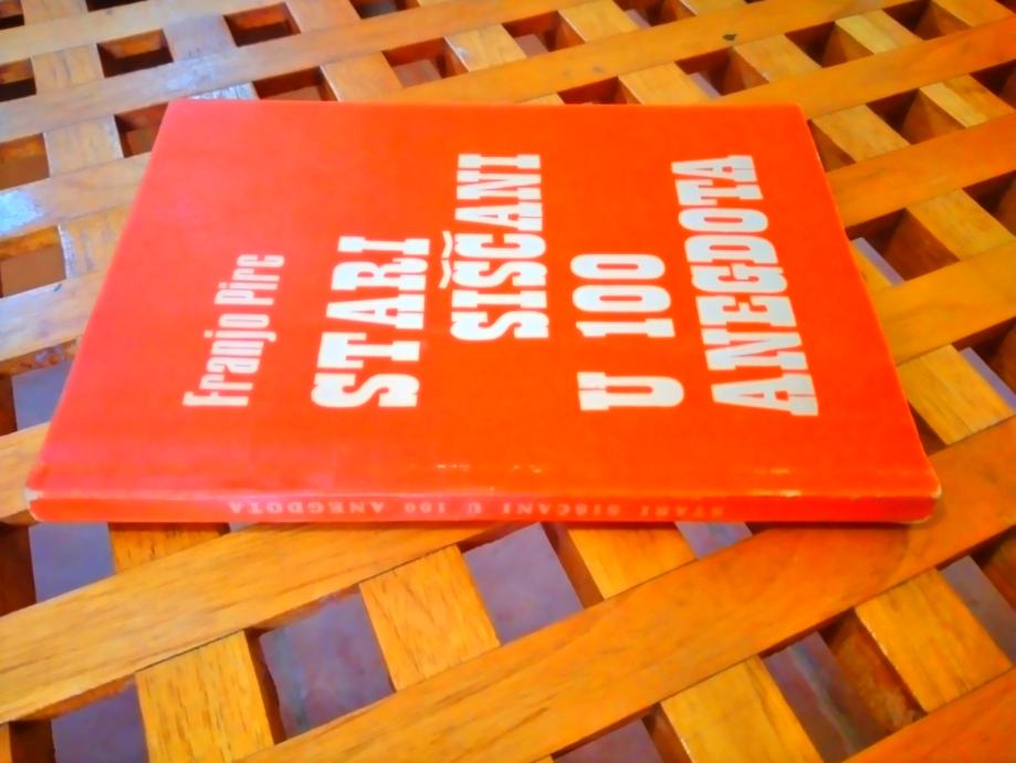 STARI SIŠČANI U 100 ANEGDOTA Franjo Pirc SISAK 1970 VLASTITA NAKLADA