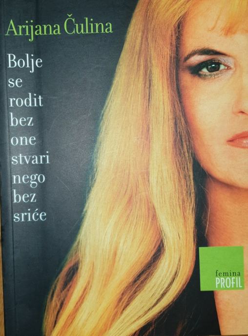 Arijana Čulina: Bolje se roditi bez one stvari nego bez sriće
