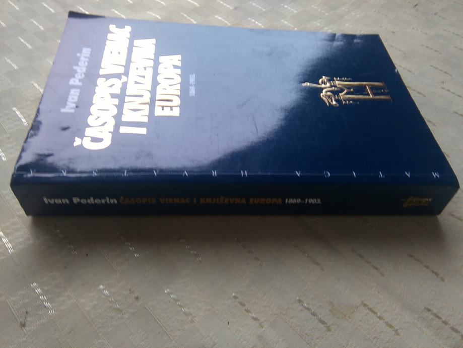 IVAN PEDERIN: ČASOPIS VIENAC I KNJIŽEVNA EUROPA 1869-1903. ZAGREB 2006