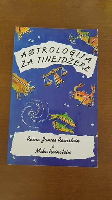 ASTROLOGIJA ZA TINEJDŽERE - Reina James Reinstein
