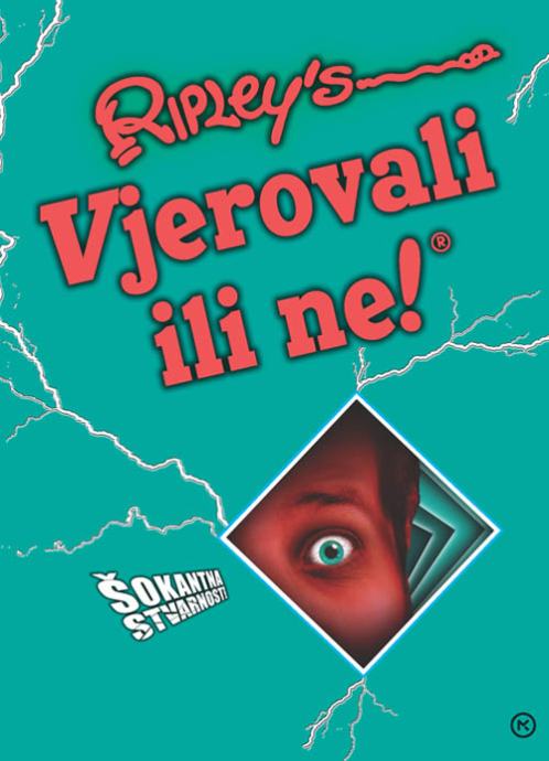 Vjerovali ili NE - Ripley`s Vjerovali ili NE - Ripley`s