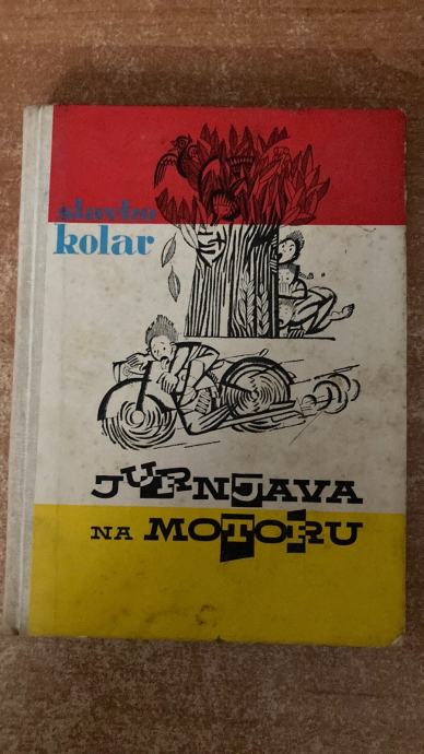 SLAVKO KOLAR:JURNJAVA NA MOTORU PRIPOVIJETKE ZA DJECU