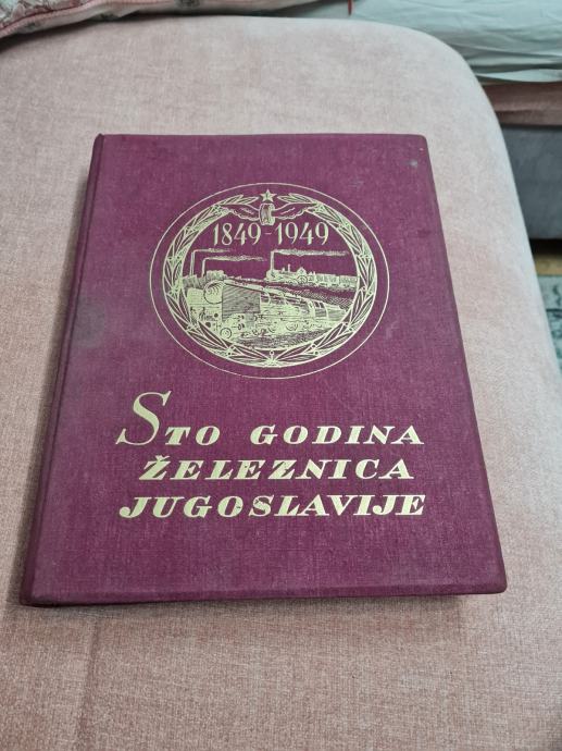 Knjiga - 100 godina željeznice Jugoslavije 1849-1949