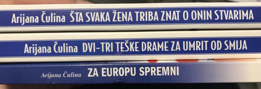Arijana Čulina =3knjige: Za Europu s.+2-3 teške drame…+Šta svaka žena…