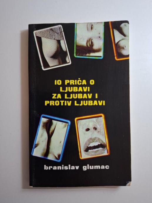 Branislav Glumac : 10 priča o ljubavi, za ljubav i protiv ljubavi