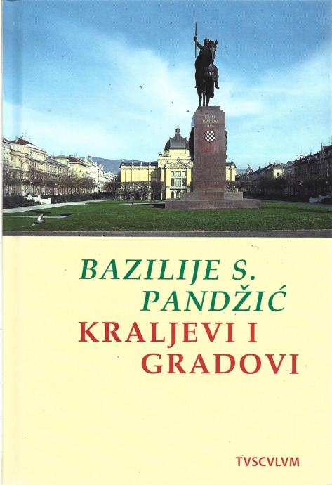 KRALJEVI I GRADOVI - Bazilije Stjepan Pandžić