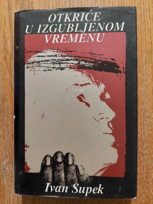 Otkriće u izgubljenom vremenu - Ivan Supek