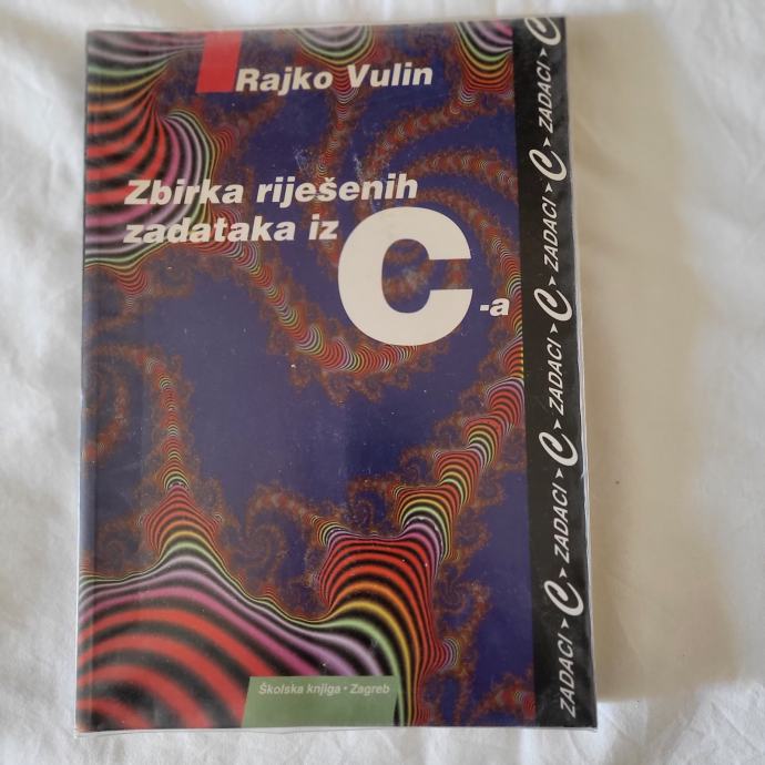 C PROGRAMSKI JEZIK - ZBIRKA RIJEŠENIH ZADATAKA