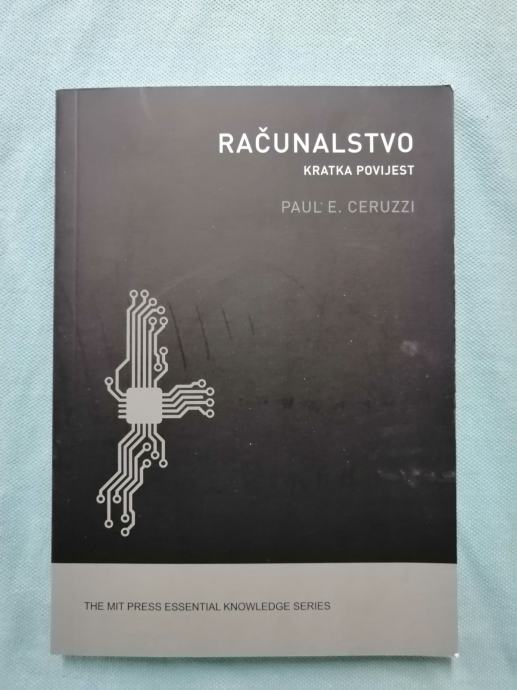 Paul E. Ceruzzi – Računalstvo : kratka povijest (ZZ47)