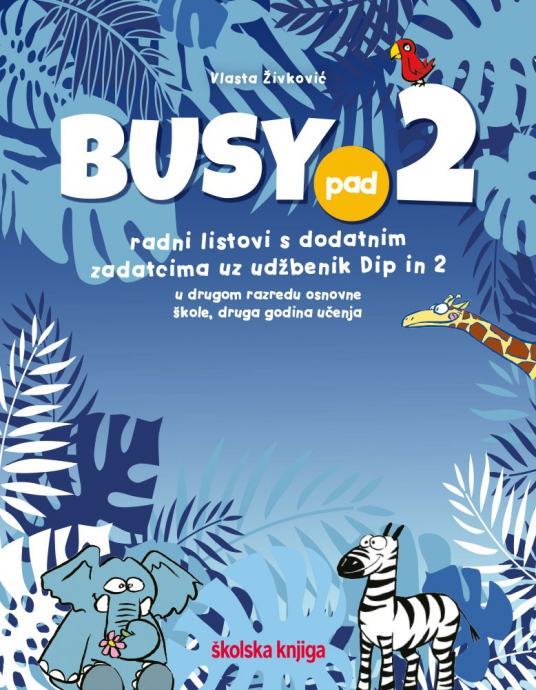 BUSY PAD 2 - Radni listovi iz engleskoga za 2. r. O.Š. / V. Živković
