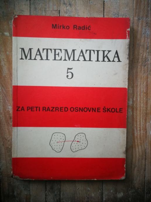 Radić, Mirko - Matematika 5 : za peti razred osnovne škole