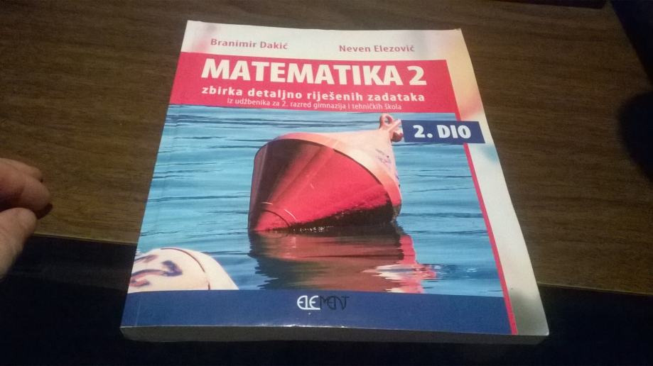 MATEMATIKA 2 ZBIRKA DETALJNO RIJEŠENIH ZADATAKA DAKIĆ ELEZOVIĆ 2.DIO