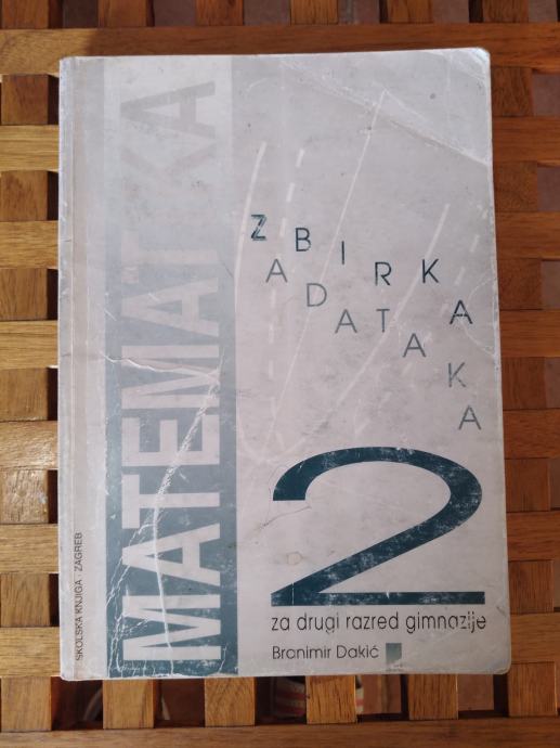 MATEMATIKA ZBIRKA ZADATAKA BRANIMIR DAKIĆ 2 RAZRED GIMNAZIJE
