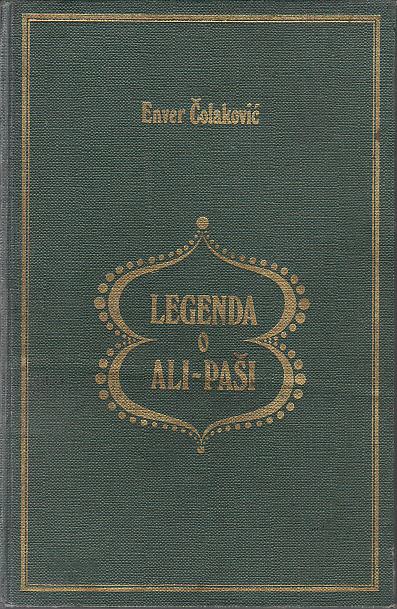 ENVER ČOLAKOVIĆ: LEGENDA O ALI-PAŠI ,potpis i posveta Stella Čolaković