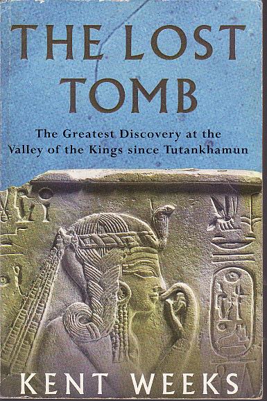 KENT WEEKS - THE LOST TOMB The Greatest discovery at the Valley of the
