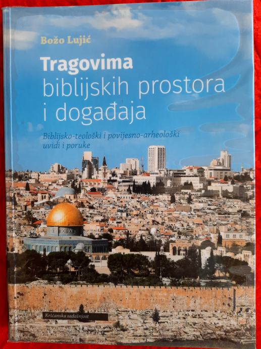 Božo Lujić TRAGOVIMA BIBLIJSKIH PROSTORA I DOGAĐAJA