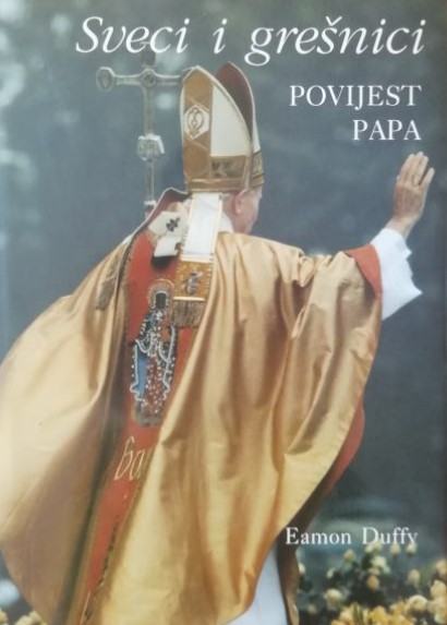 Eamon Duffy: SVECI I GREŠNICI- Povijest papa