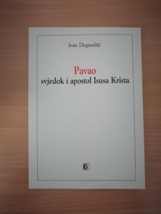 IVAN DUGANDŽIĆ, Pavao - svjedok i apostol Isusa Krista