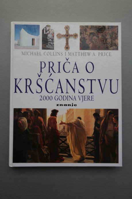 Michael Collins, Matthew A. Price - Priča o kršćanstvu – 2000 godina