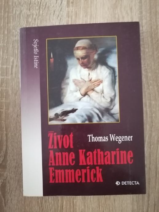 THOMAS WEGENER, Život Anne Katharine Emmerick
