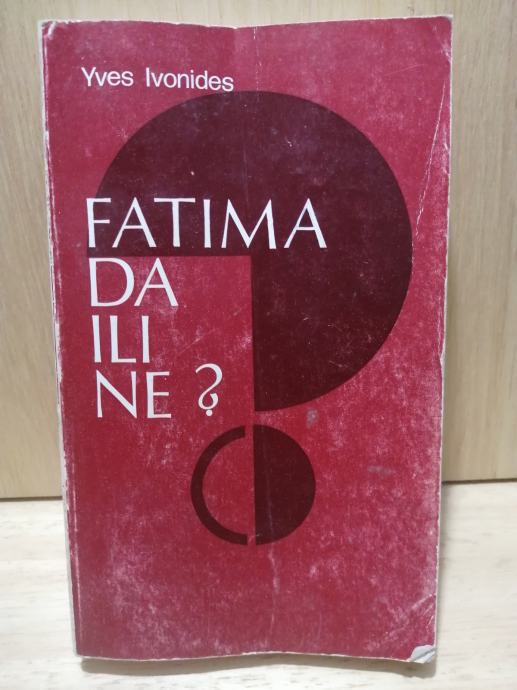 Yves Ivonides Fatima, da ili ne? ☀ Marijina ukazanja u Fatimi vjera