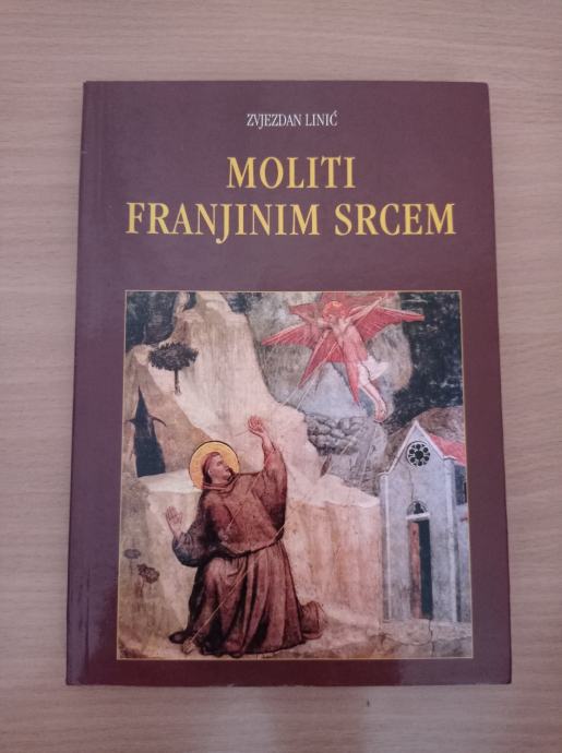 ZVJEZDAN LINIĆ, Moliti Franjinim srcem