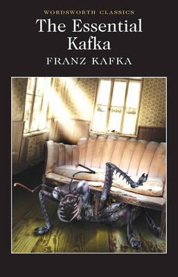 Franz Kafka: The Essential Kafka- The Castle; The Trial; Metamorphosis