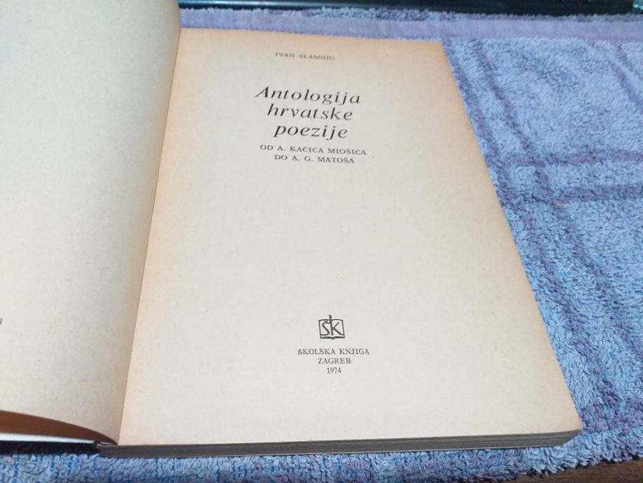 ANTOLOGIJA HRVATSKE POEZIJE OD KAČIĆA MIOŠIĆA DO MATOŠA IVAN SLAMNIG
