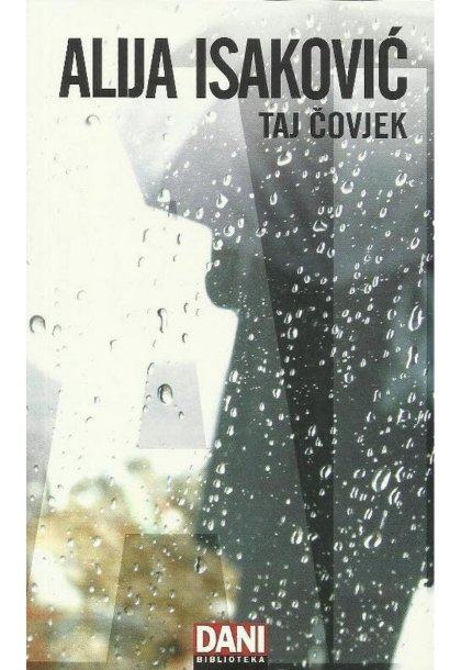 Isaković Alija : TAJ ČOVJEK