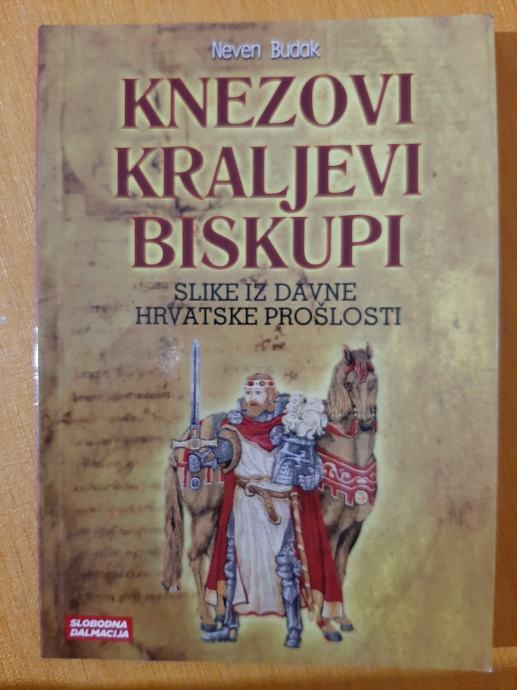 Knezovi, kraljevi, biskupi: slike iz davne hrvatske prošlosti N. Budak