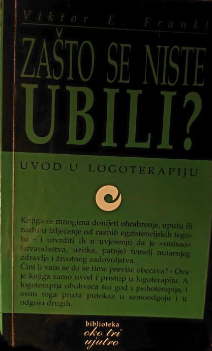 VIKTOR E. FRANKL - ZAŠTO SE NISTE UBILI