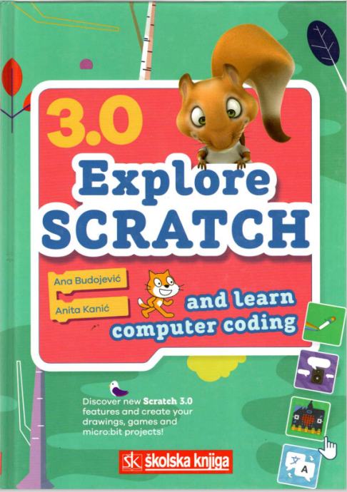 Ana Budojević, Anita Kanić: Explore Scratch 3.0 and learn computer cod