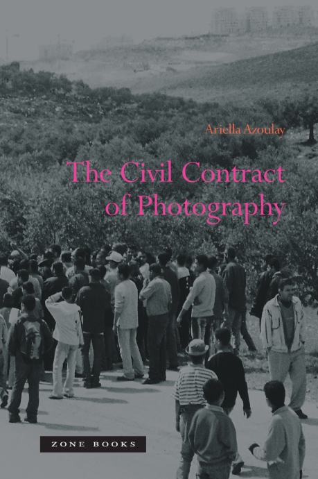 Ariella Azoulay - The Civil Contract of Photography