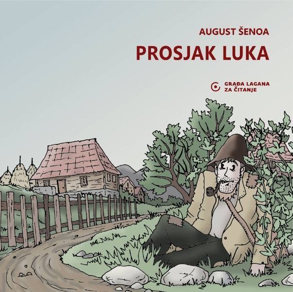 August Šenoa: PROSJAK LUKA – GRAĐA LAGANA ZA ČITANJE