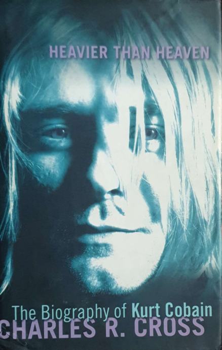 Charles R. Cross: The Biography of Kurt Cobain