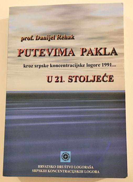 Danijel Rehak Putevima pakla 21 stoljeće Kroz koncentracijske logore 2