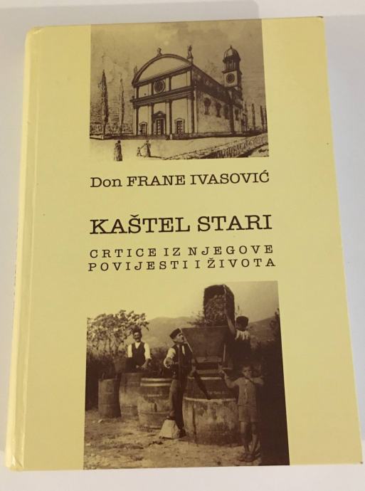 Don Frane Ivasović - Kaštel stari Crtice iz njegove povijesti i života