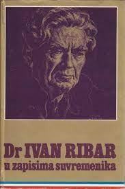 DR IVAN RIBAR U ZAPISIMA SUVREMENIKA
