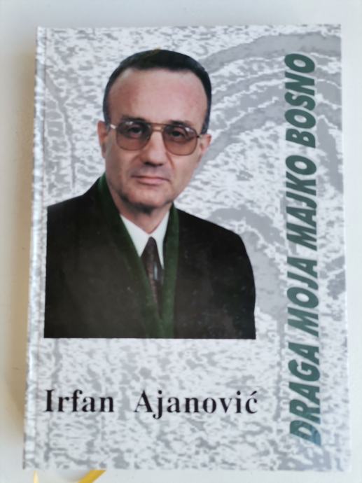 Draga moja majko Bosno Irfan Ajanović Draga moja majko Bosno Irfan Ajanović