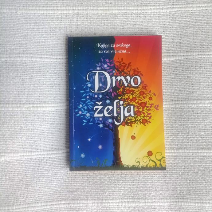 DRVO ŽELJA - KNJIGA ZA SVAKOGA, ZA SVA VREMENA