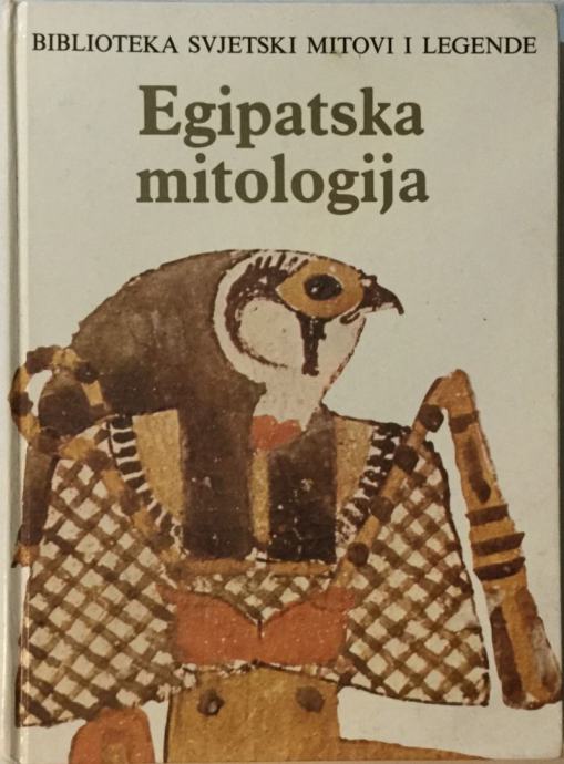 EGIPATSKA MITOLOGIJA : BIBLIOTEKA SVJETSKI MITOVI I LEGENDE