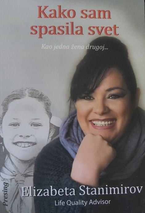 Elizabeta Stanimirov: Kako sam spasila svet- Kao jedna žena drugoj.. Elizabeta Stanimirov: Kako sam spasila svet- Kao jedna žena drugoj..