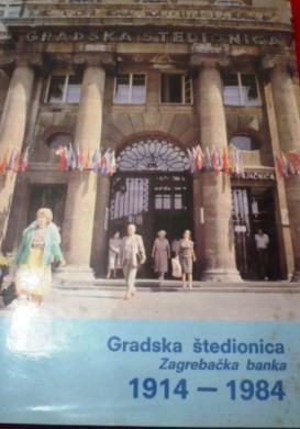 GRADSKA ŠTEDIONICA ZAGREBAČKA BANKA 1914-1984