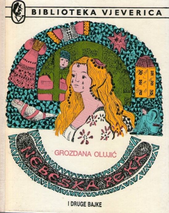 GROZDANA OLUJIĆ : NEBESKA REKA I DRUGE BAJKE