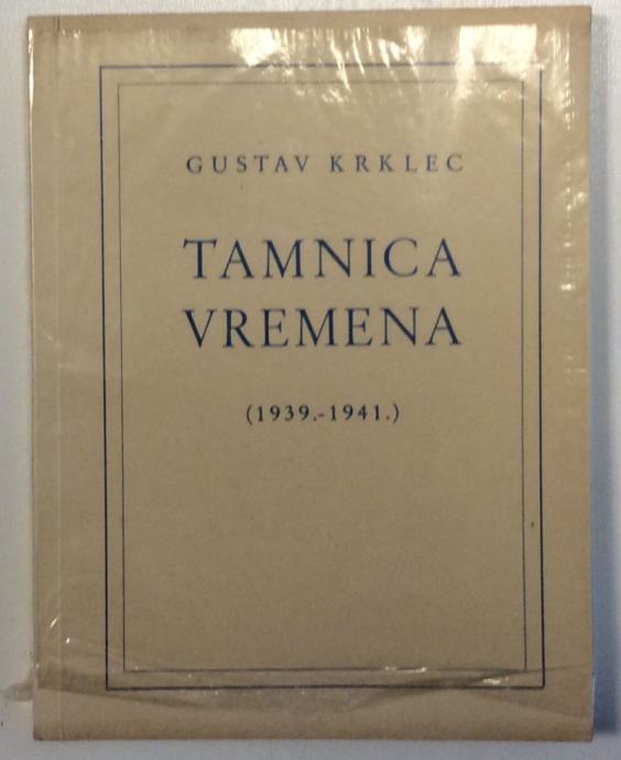 GUSTAV KRKLEC : TAMNICA VREMENA (1939.- 1941. )